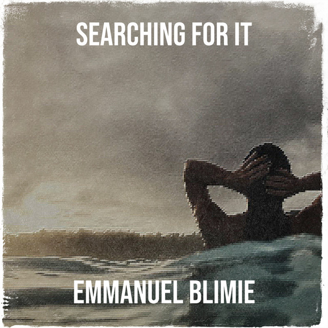 Searching for It - song and lyrics by Emmanuel Blimie | Spotify