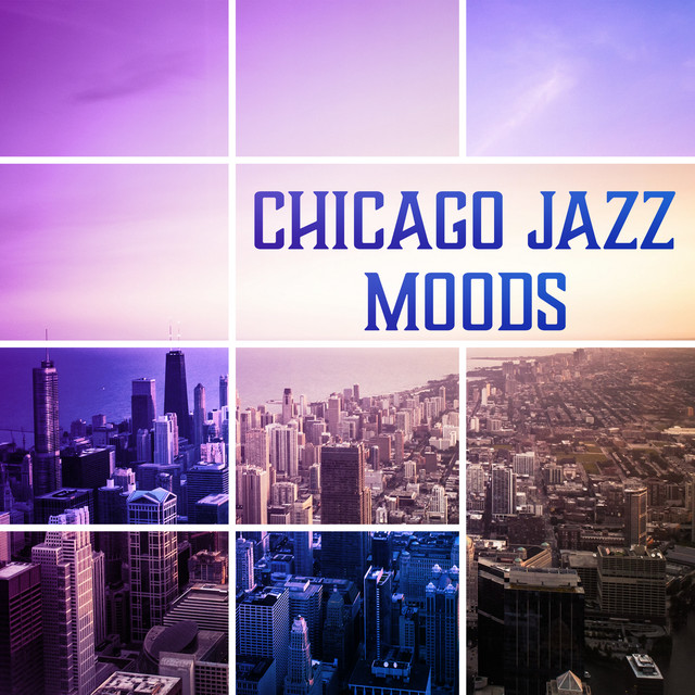 Chicago Jazz Moods - song and lyrics by Smooth Jazz Music Academy | Spotify