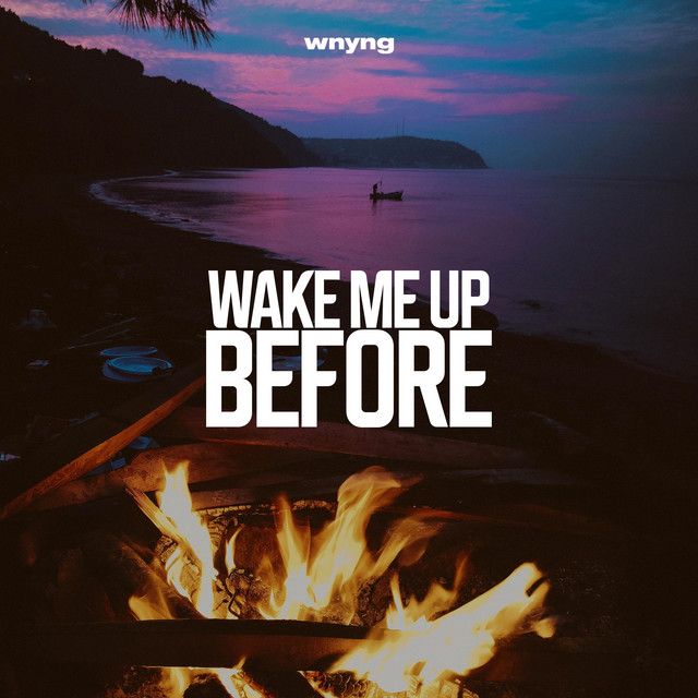 Wake Me Up Before - Single by wnyng | Spotify