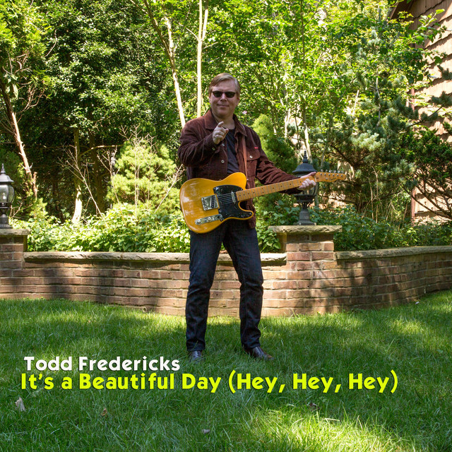 It's a Beautiful Day (Hey, Hey, Hey) - song by Todd Fredericks | Spotify