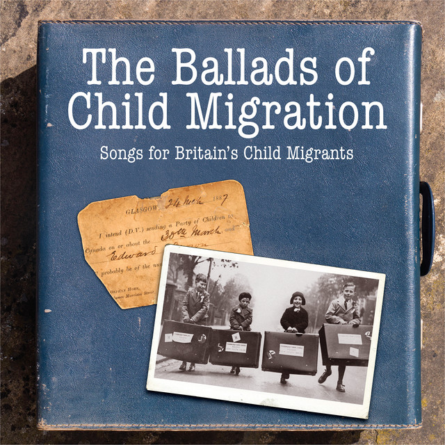 The Ballads of Child Migration: Songs for Britain's Child Migrants ...