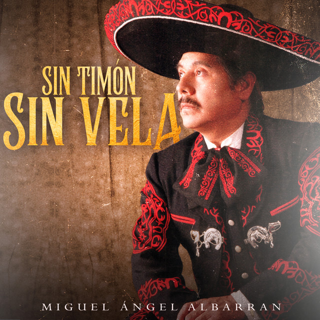 Sin Timon Sin Vela - Album by Miguel Ángel Albarran | Spotify