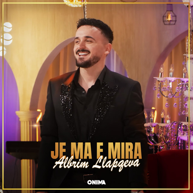 Je ma e mira - song and lyrics by Albrim Llapqeva | Spotify