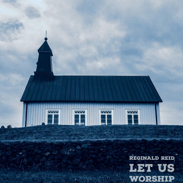 Let Us Worship - Album by Reginald Reid | Spotify