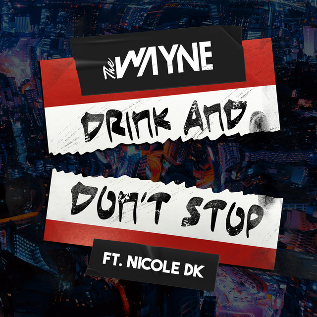 The Wayne Drink And Don’t Stop (Radio Edit) - Single by The Wayne | Spotify