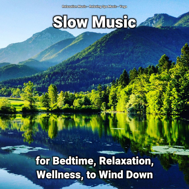 Slow Music for Bedtime, Relaxation, Wellness, to Wind Down - Album by ...