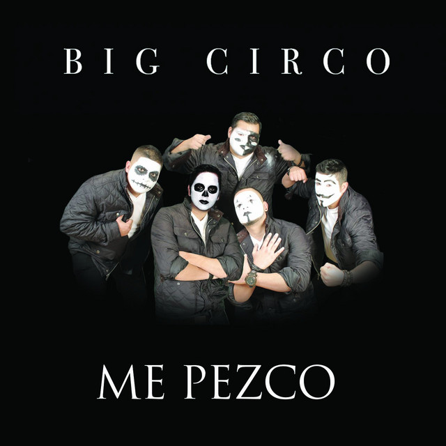 Me Pezco - Single by Big Circo | Spotify