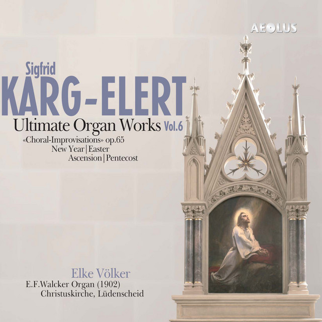 Karg-Elert: Ultimate Organ Works Vol. 6 - Album by Sigfrid Karg-Elert ...