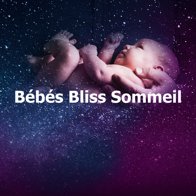 Bébés Bliss Sommeil - Album by Musique pour Bébé | Spotify