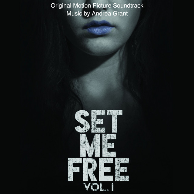 Set Me Free (Original Motion Picture Soundtrack) - EP by Andrea Grant ...