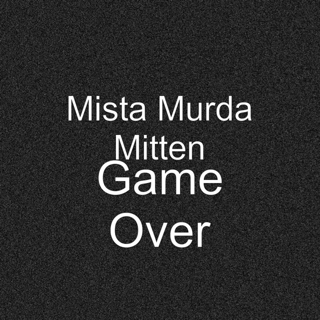 Game Over - Single by Mista Murda Mitten | Spotify