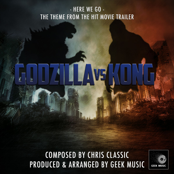 Here We Go (From "Godzilla Vs Kong") - song and lyrics by Geek Music ...