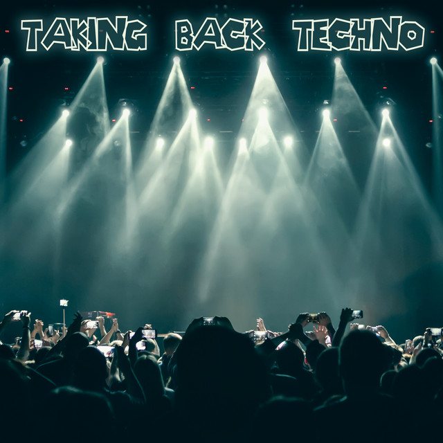 Taking Back Techno - Compilation by Various Artists | Spotify