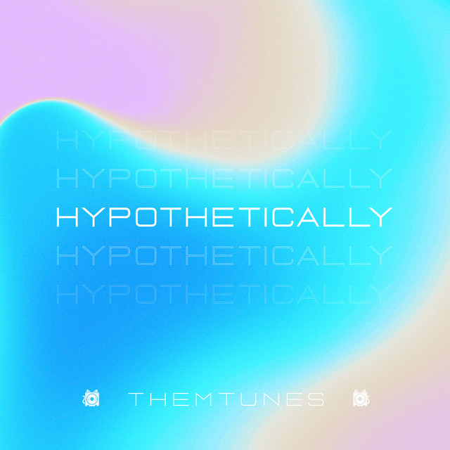 Hypothetically - Album by ThemTunes | Spotify