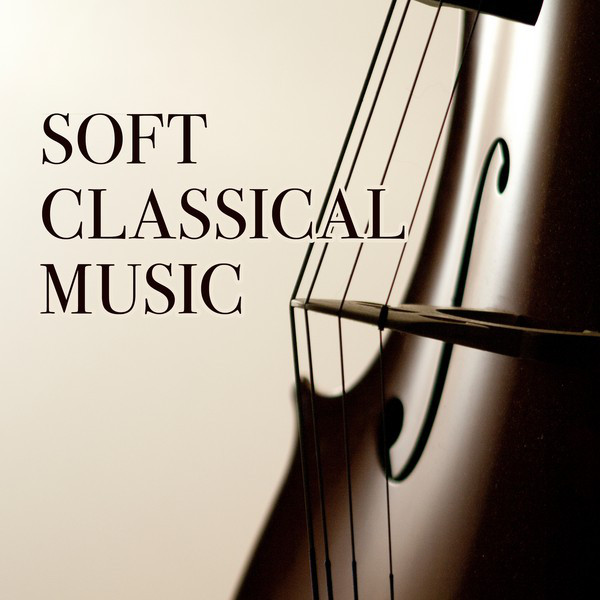 Soft Classical Music Compilation By Various Artists Spotify