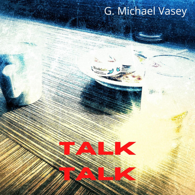 Talk Talk (Remix) - Single by G. Michael Vasey | Spotify