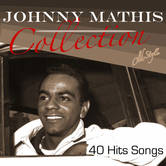 Johnny Mathis Collection (40 Hits Songs) - Compilation by Johnny Mathis ...