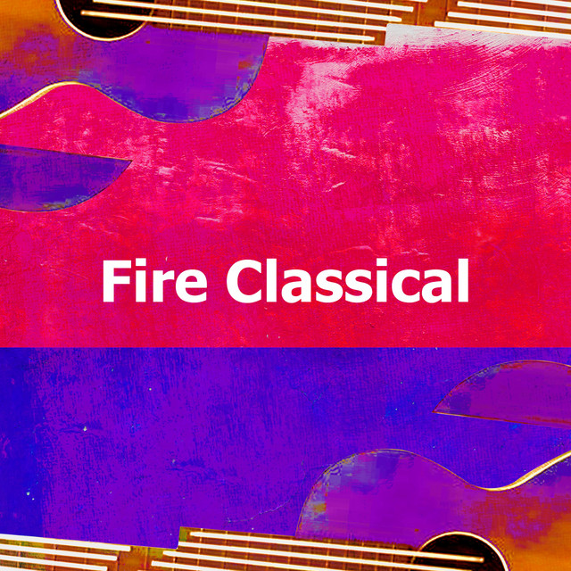 Fire Classical - Album by Spanish Classic Guitar | Spotify
