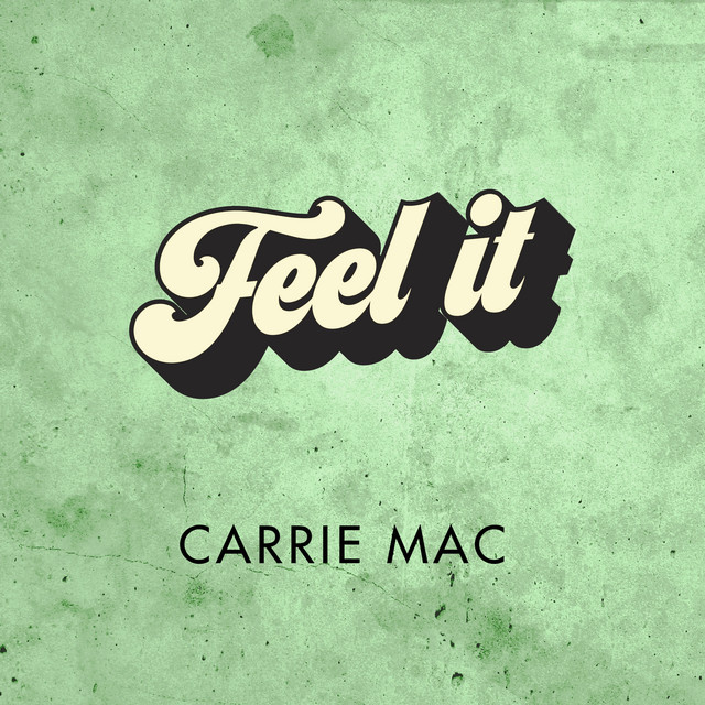 Feel It - Single by Carrie Mac | Spotify