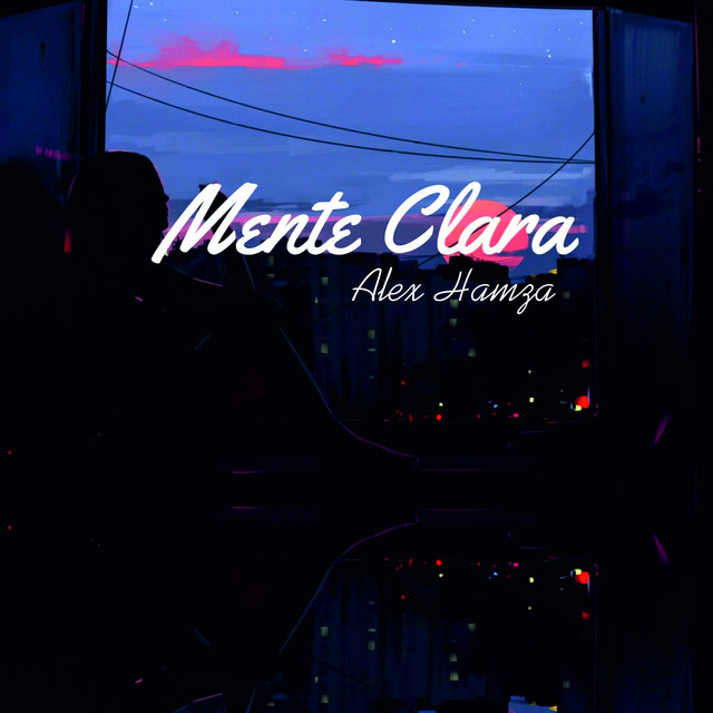 Mente Clara - Single by Alex Hamza | Spotify