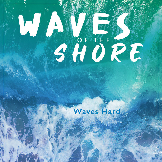 Waves of the Shore - Album by Waves Hard | Spotify