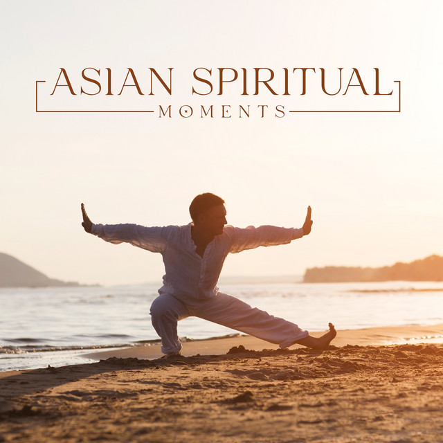 Asian Spiritual Moments (Relaxing Music for Meditation, Tai Chi, Sleep ...