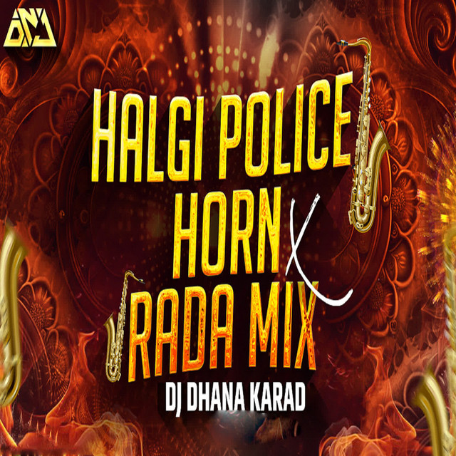Halgi Police Horn X Rada Mix - song and lyrics by Dhanaji Jadhav (DNJ ...