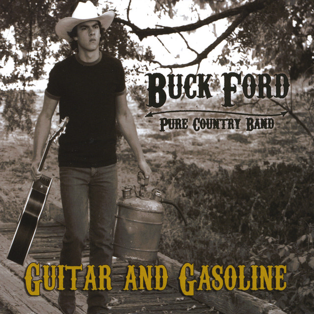 Guitar and Gasoline - Album by Buck Ford Pure Country Band | Spotify