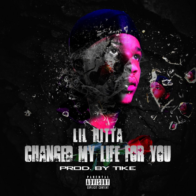 Changed My Life For You - Single by Lil Hitta | Spotify