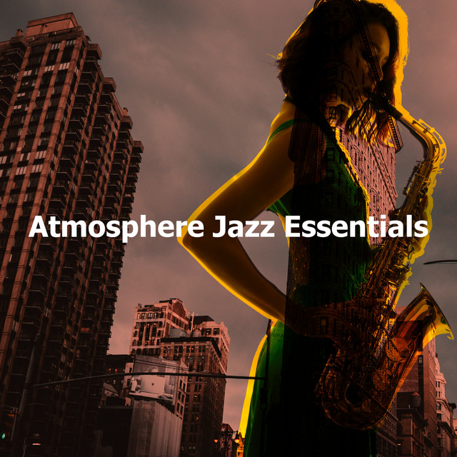 Atmosphere Jazz Essentials - Album by Essential Jazz Lounge | Spotify