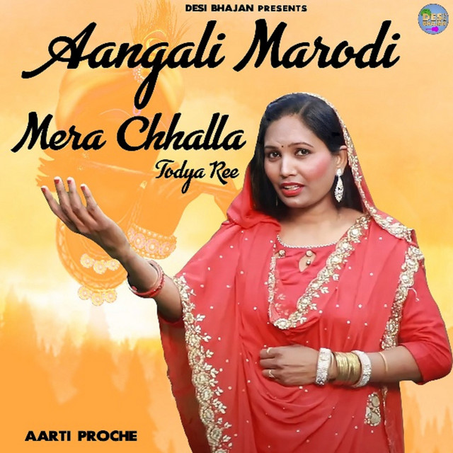 Aangali Marodi Mera Chhalla Todya Ree - Single by Aarti Proche | Spotify