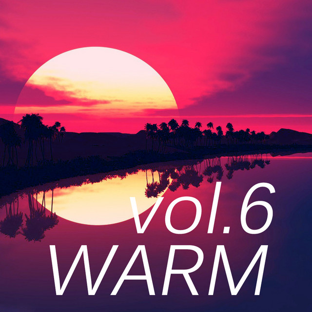 Warm Music vol.6 - Compilation by Various Artists | Spotify