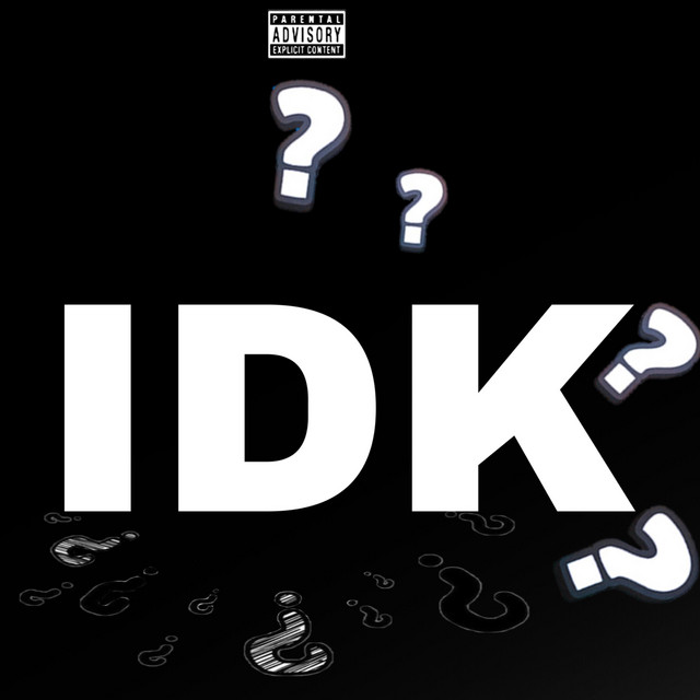 IDK - Single by Itsreibaby | Spotify
