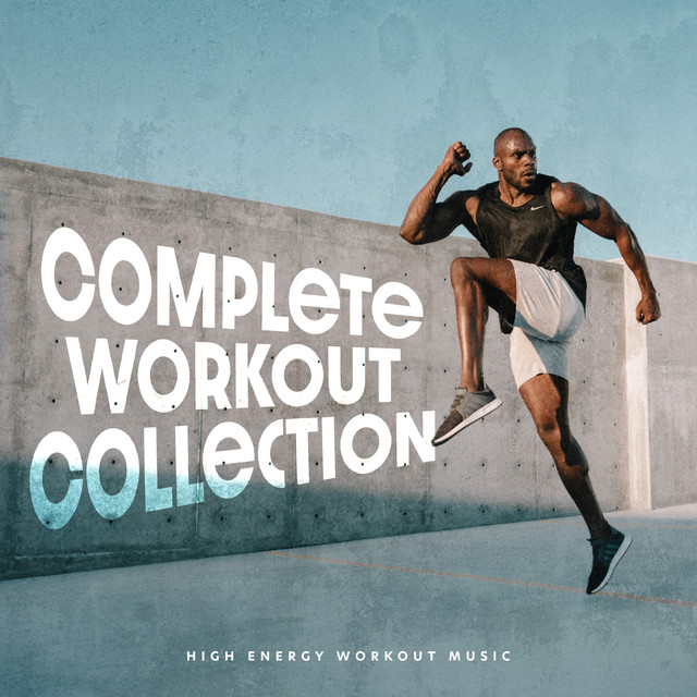 Complete Workout Collection - Album by High Energy Workout Music | Spotify