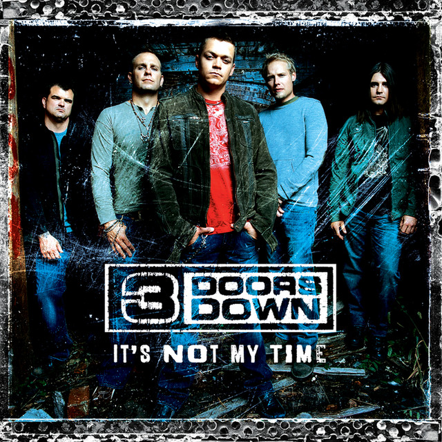 It's Not My Time - song and lyrics by 3 Doors Down | Spotify