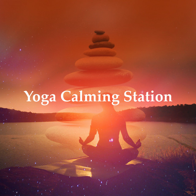 Yoga Calming Station - Album by Yoga Music Station | Spotify