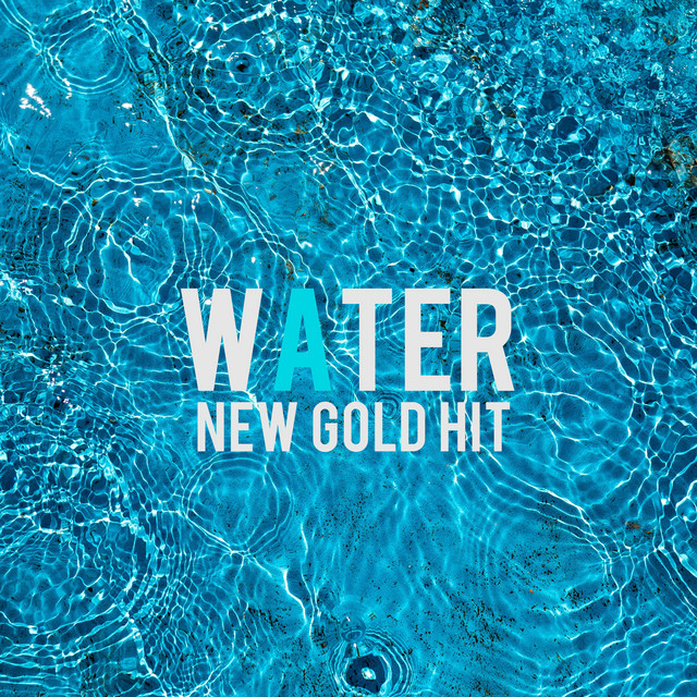Water - Album by New Gold Hit | Spotify