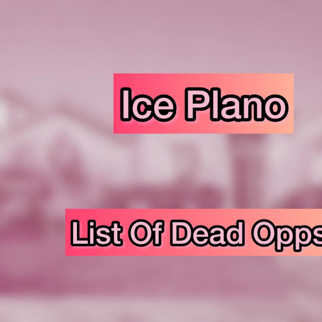 List Of Dead Opps - song by Ice Plano | Spotify