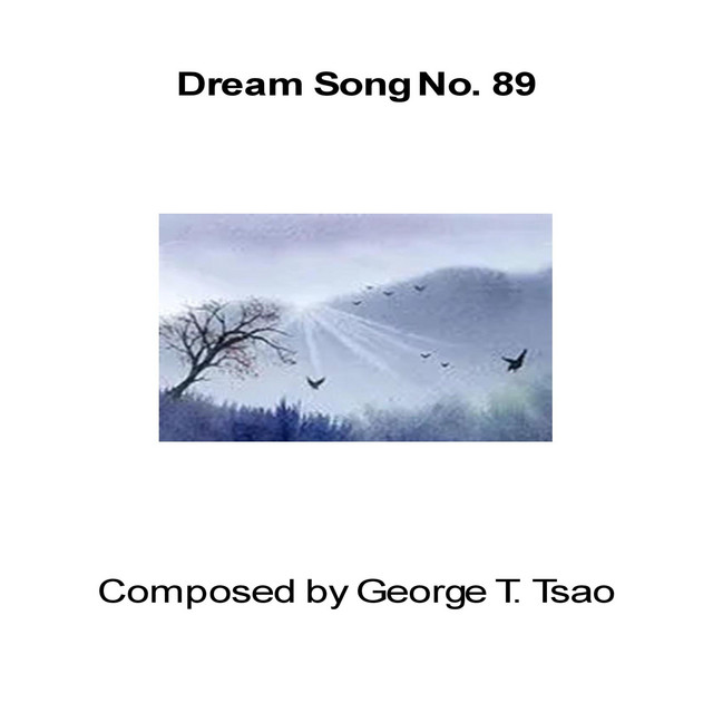 Dream Song No. 89 - song and lyrics by George T. Tsao | Spotify
