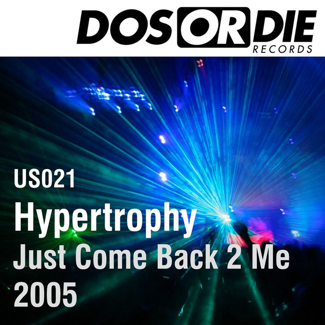 Just Come Back 2 Me 2005 - Single by Hypertrophy | Spotify