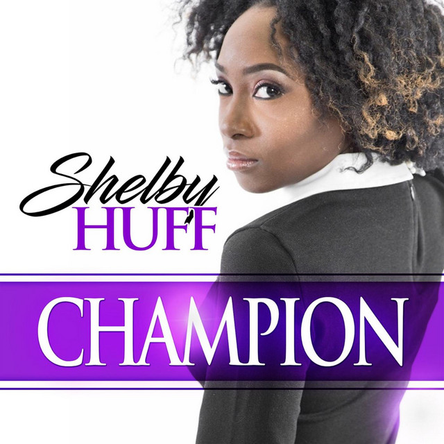 Champion - Single by Shelby Huff | Spotify