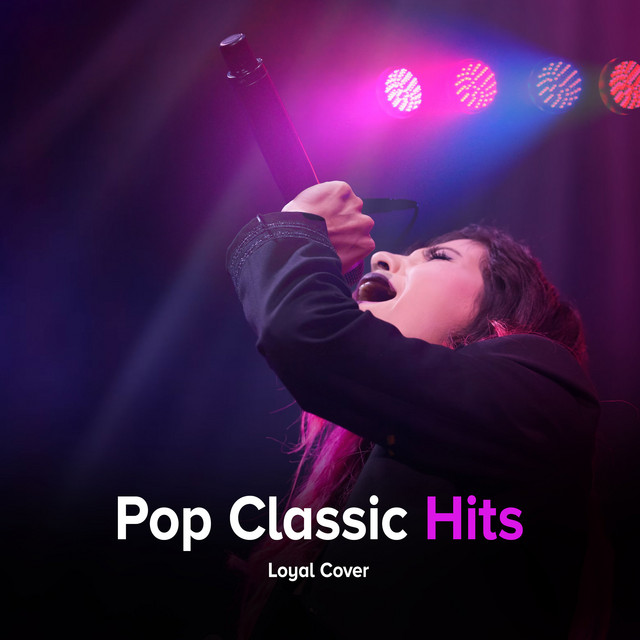 Pop Classic Hits - Album by Loyal Cover | Spotify