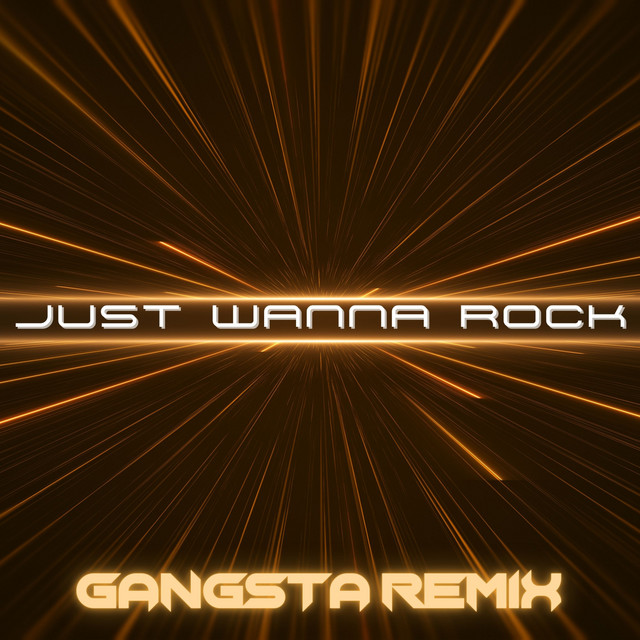 Just Wanna Rock (Gangsta Remix) - Single by ONY9RMX | Spotify