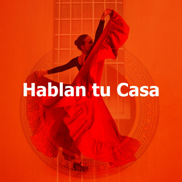 Hablan tu Casa - Album by Rumbas de España | Spotify