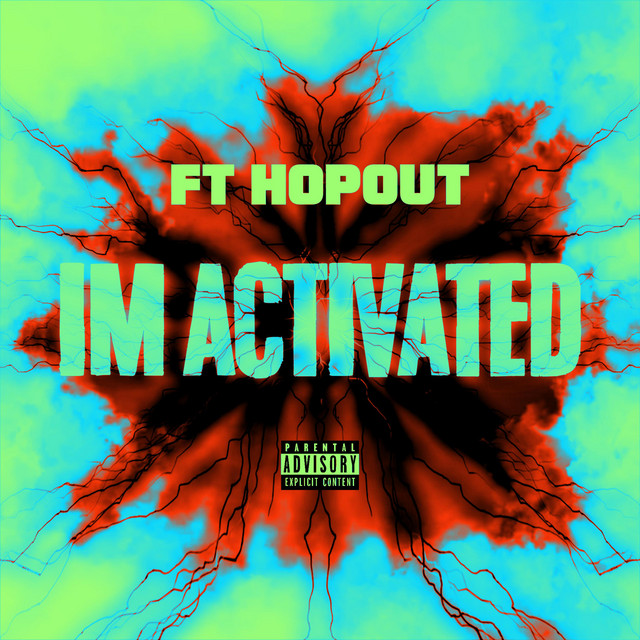 I'M ACTIVATED - song and lyrics by FT HopOut | Spotify