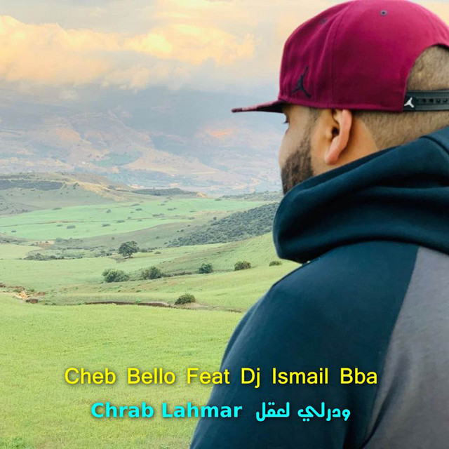 Chrab Lahmar - Single by Cheb Bello | Spotify