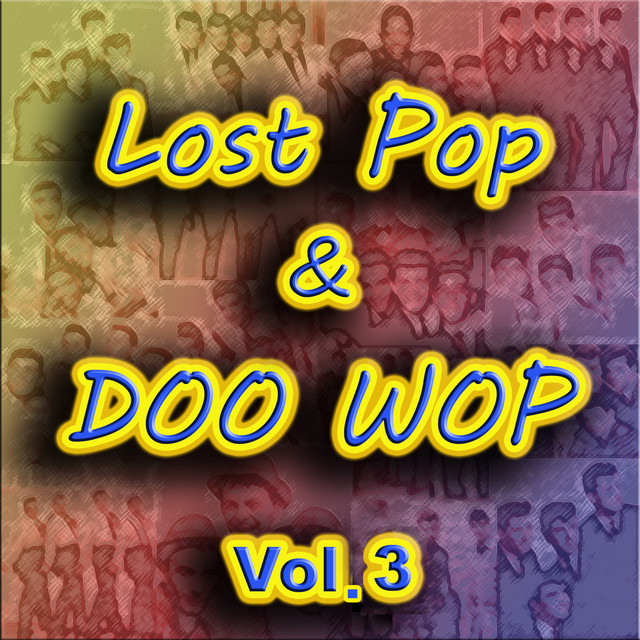 Lost Pop & Doo Wop, Vol. 3 - Compilation par Multi-interprètes | Spotify