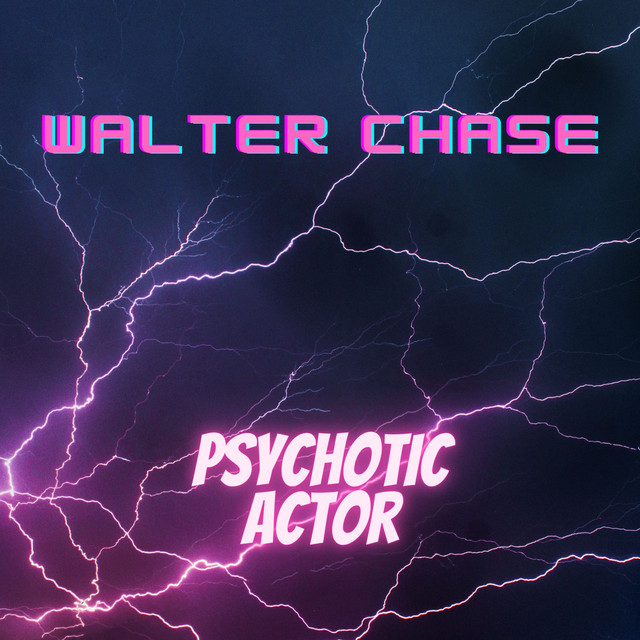Psychotic Actor - Single by Walter Chase | Spotify