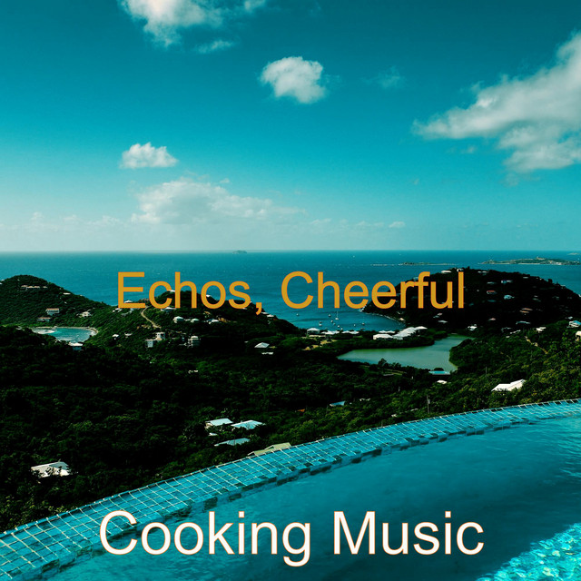 Echos, Cheerful - Album by Cooking Music | Spotify