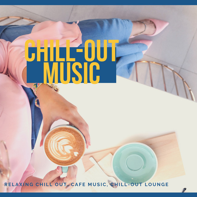 Chill-Out Music (Relaxing Chill Out, Cafe Music, Chill-Out Lounge ...